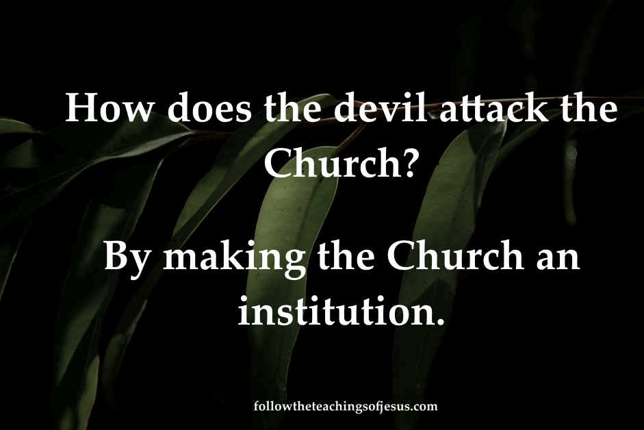How does the devil attack the Church? Answer 3 – By making the Church ...