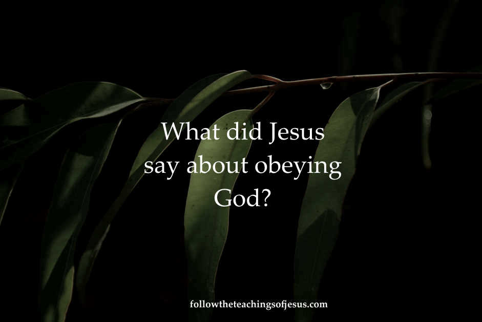 What did Jesus say about obeying God?